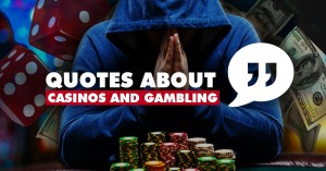 20 Inspirational Quotes about Casinos and Gambling - Acebet99